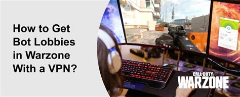 How to Get Bot Lobbies in Warzone With a VPN?