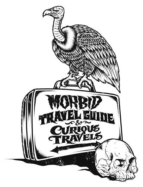 Morbid Travel Guide Morbid Travel Guide Dark Tourism Dark Travel