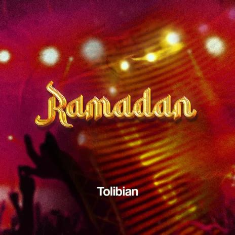 Tolibian Ramadan Mp3 Download And Lyrics Boomplay