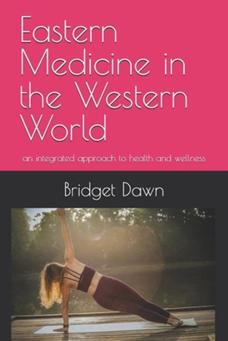 Eastern Medicine In The Western World Dawn Bridget 교보문고