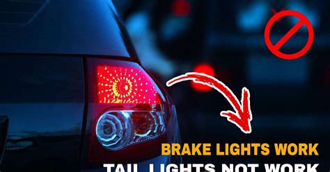 10 Reasons Why Your Tail Lights Arent Working But Your Brake Lights Are Working