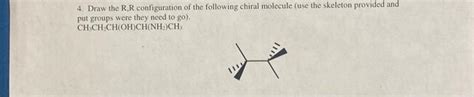 Solved 4 Draw The Rr Configuration Of The Following Chiral