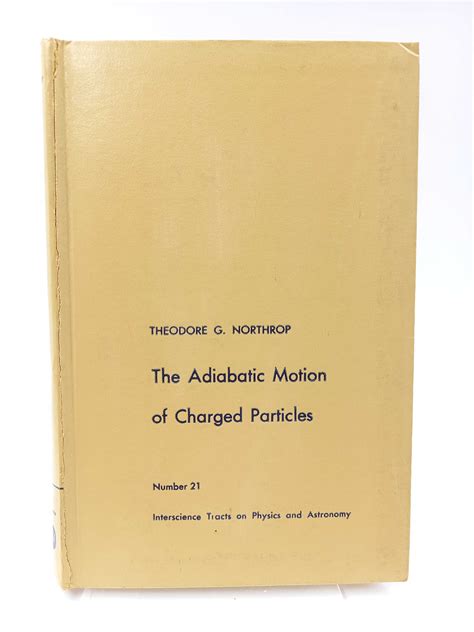 Adiabatic Motion Of Charged Particles Interscience Tracts On Physics And Astronomical No 21