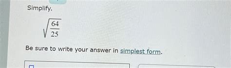 Solved Simplify Sqrtfrac 6425 Be Sure To Write Your Answer In