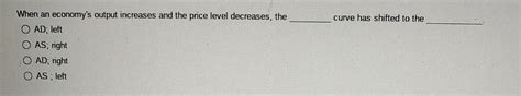 Solved When An Economys Output Increases And The Price