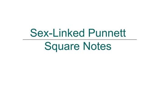 Sex Linked Punnett Square Notes Copy 064734 Ppt