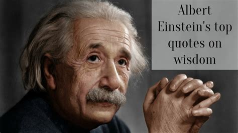Albert Einsteins Top Quotes On Wisdom Successyeti