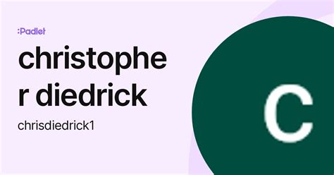 Christopher Diedrick Chrisdiedrick1 Profile Padlet