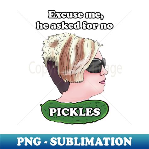 Karen Memes Excuse Me He Asked For No Pickles Meme Creat Inspire