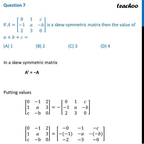 Question 7 If A Is A Skew Symmetric Matrix Then The Value Of Abc