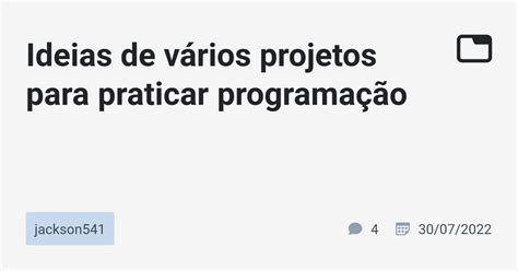 ideias de vários projetos para praticar programação · jackson541 · tabnews