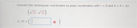 solved convert the rectangular coordinates to polar