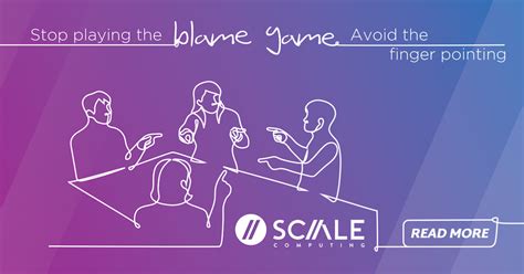 Scale Computing Stop Playing The Blame Game Avoiding The