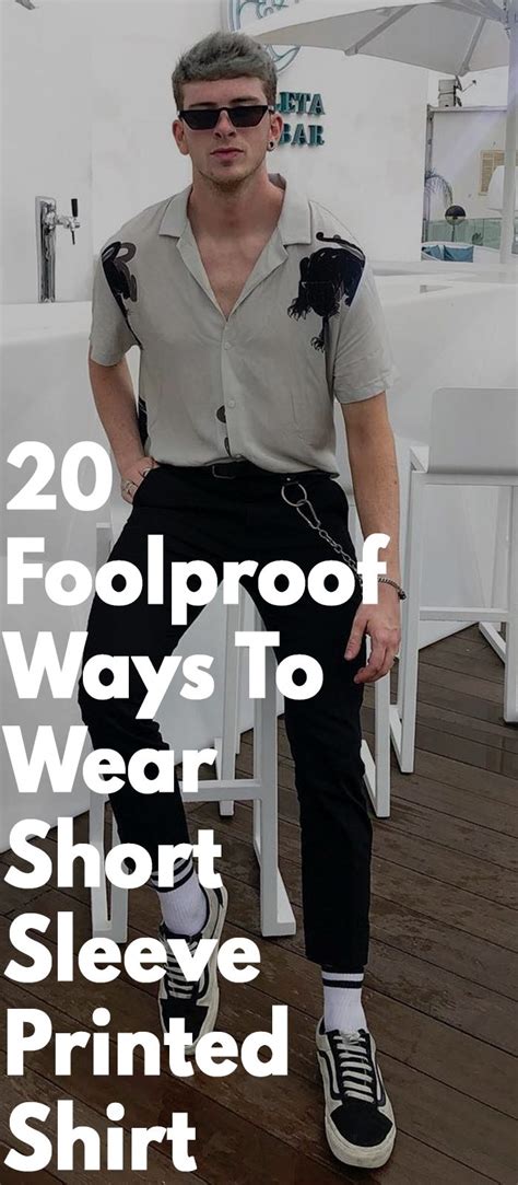 20 Ways To Style Short Sleeve Printed Shirts This Season