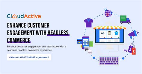 elevate customer engagement with headless commerce cloudactive labs