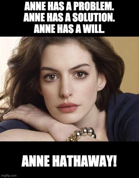 Hathaway Memes Marvelous Memes Anne Hathaway With A Photoshopped