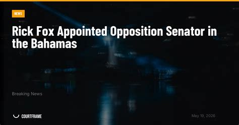 Rick Fox Appointed Bahamas Opposition Senator Courtframe