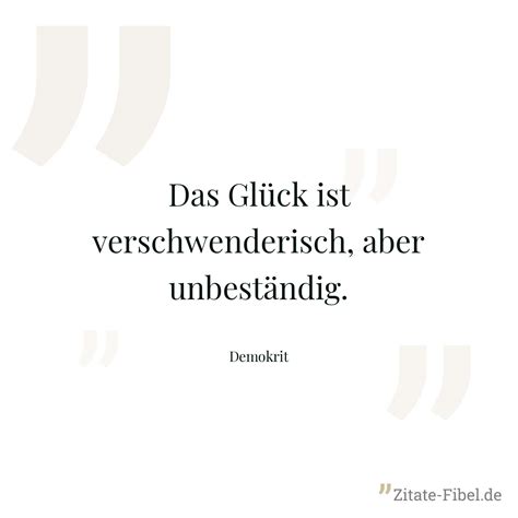 Demokrit Das Glück Ist Verschwenderisch Aber Unbeständig Zitate Fibel