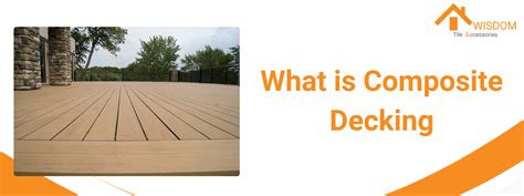 What Is Composite Decking And Why You Need It