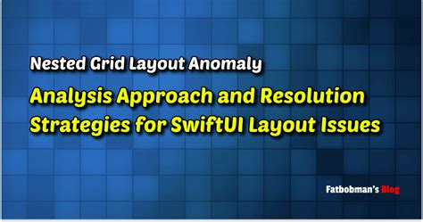 Nested Grid Layout Anomaly Analysis Approach And Resolution Strategies For Swiftui Layout Issues