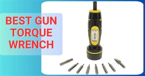 Best Gun Torque Wrench In 2025 May Updated