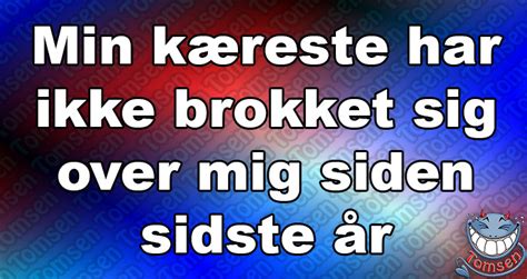 Min Kæreste Har Ikke Brokket Sig Over Mig Siden Sidste år ⋆ Tomsen