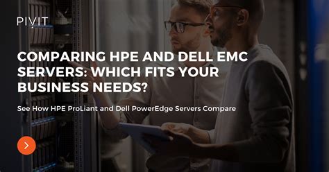 Comparing Hpe And Dell Emc Servers Which Fits Your Business Needs