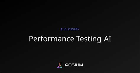 Performance Testing Ai Ai Glossary By Posium Performance Testing Ai Ai Glossary By Posium