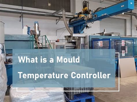 What Is A Mold Temperature Controller
