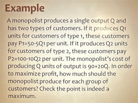 solved a monopolist produces a single output q and has two