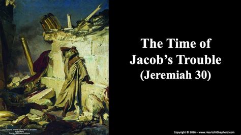 The Time Of Jacobs Trouble Jeremiah 30 From The Heart Of A