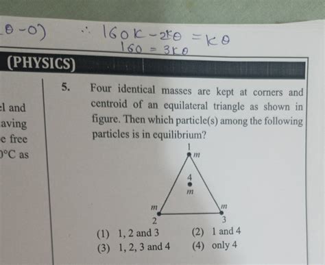 0 ∴160k−2kθ160 Kθ3kθ Physics5 Four Identical Masses Are Kept