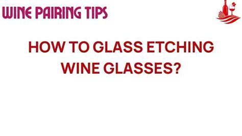 Unveiling The Art Of Glass Etching Wine Glasses A Step By Step Guide