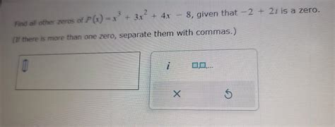Solved Find all other zeros of P(x)=x3+3x2+4x−8, given that | Chegg.com