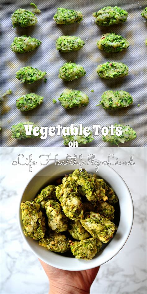 Vegetable Tots Life Healthfully Lived