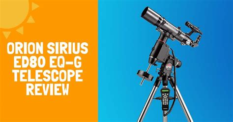 Orion Sirius Ed80 Eq G Telescope Review Backyard Stargazers