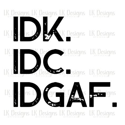 Idk Idc Idgaf Svg Png Funny Shirt Svg Sarcastic Svg Expensive Life Svg Popular Png Cut