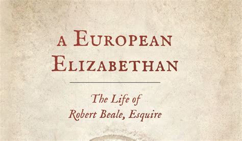 A European Elizabethan The Life Of Robert Beale Esquire Nacbs
