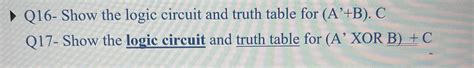 Solved Q16 ﻿show The Logic Circuit And Truth Table For