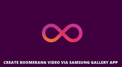 How To Create A Boomerang Using Samsungs Gallery App Droidviews