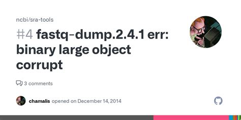 Fastq Dump241 Err Binary Large Object Corrupt · Issue 4 · Ncbisra Tools · Github