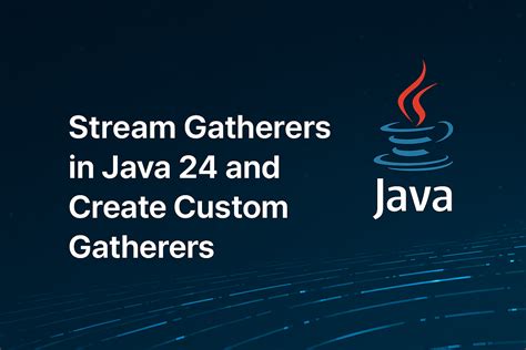 Stream Gatherers In Java 24 And Create Custom Gatherers By Serdar Alkan Medium