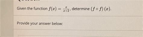 Solved Given The Function F X Xx 2 Determine Chegg Com