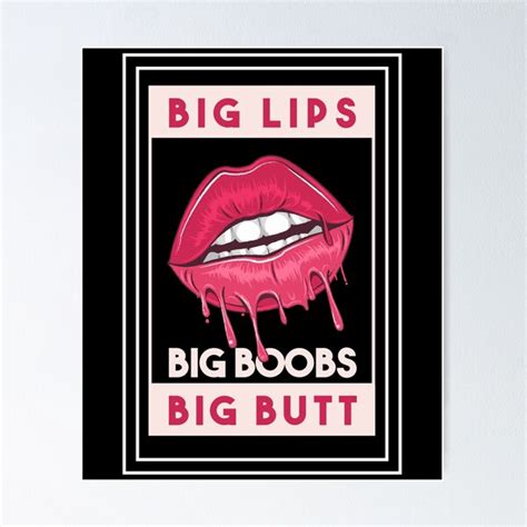 Big Lips Big Boobs Big Butt Poster For Sale By Biggirlsaresexy