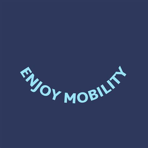 Enjoy Mobility Thats Our Slogan But Also So Much More Thats The