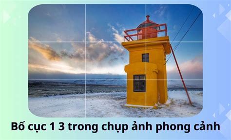 Tìm Hiểu Về Bố Cục 1 3 Trong Nhiếp ảnh để Tạo Bức ảnh Thu Hút Máy Ảnh