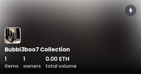 Bubbl3boo7 Collection Collection Opensea