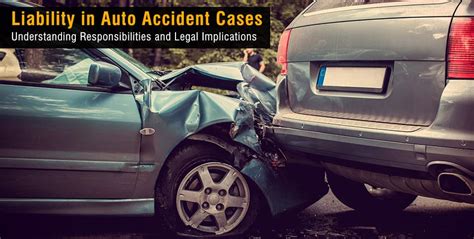 Liability In Auto Accident Cases Understanding Responsibilities And Legal Implications