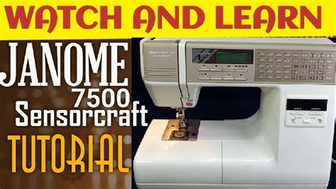 Janome Sensorcraft 7500 Tutorial Video Janome Computer 7500 Tutorial Video Janome 7501