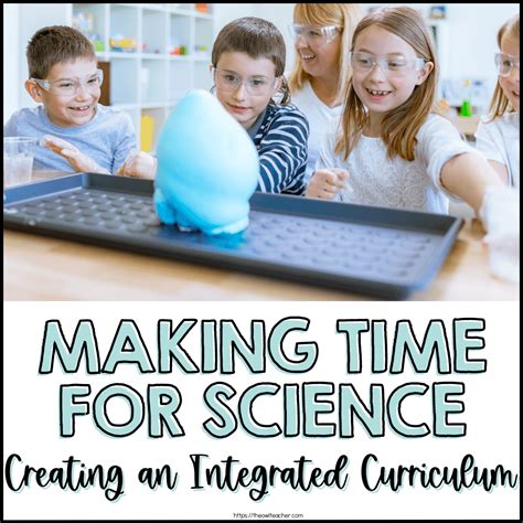 Making Time For Science Creating An Integrated Science Curriculum